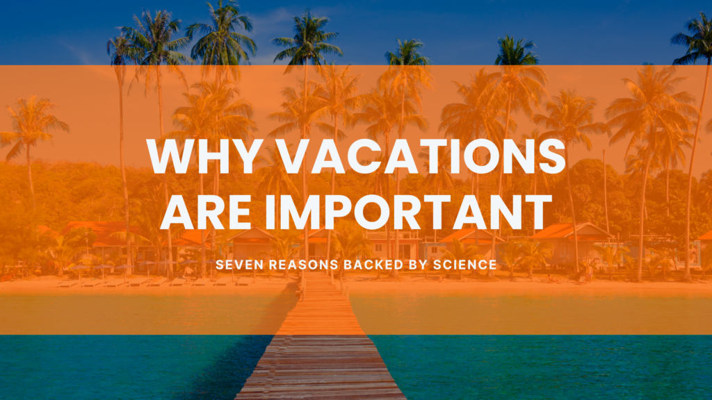 7 Science-Backed Reasons Why Vacations Are Important - Flamingo